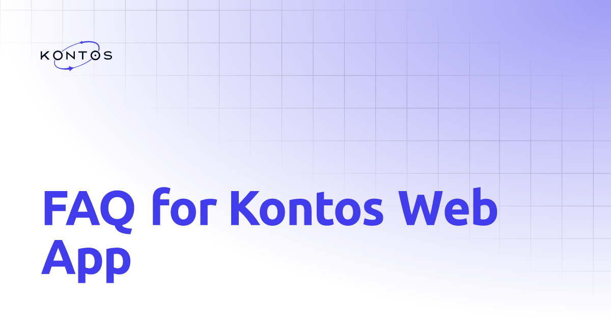 FAQ for Kontos Web App | Kontos
