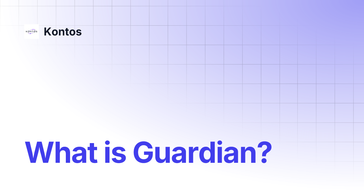 What is Guardian? | Kontos