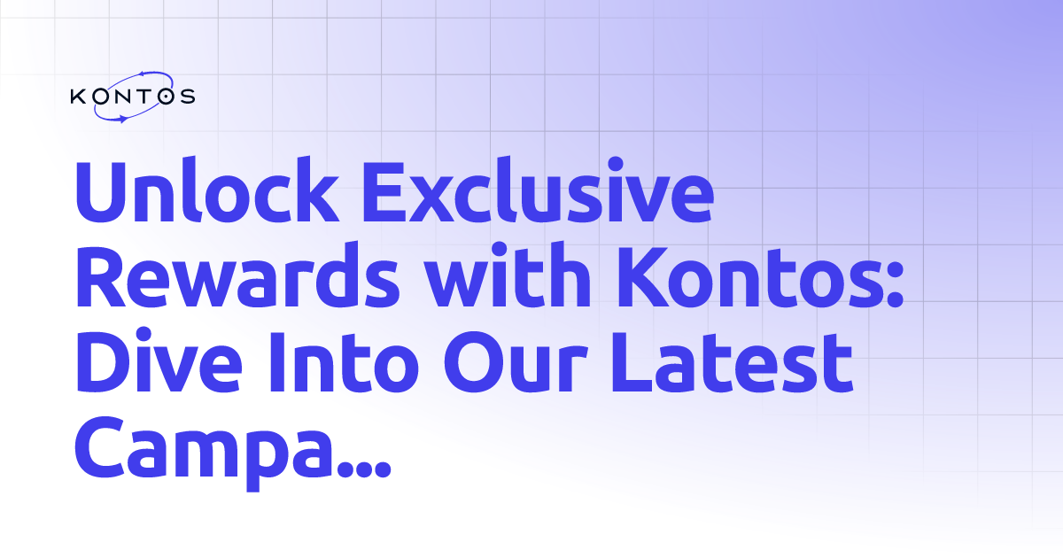 Unlock Exclusive Rewards with Kontos: Dive Into Our Latest Campaign ...