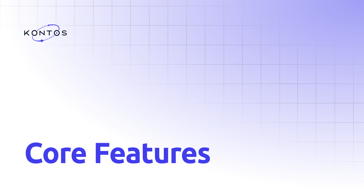 Core Features | Kontos